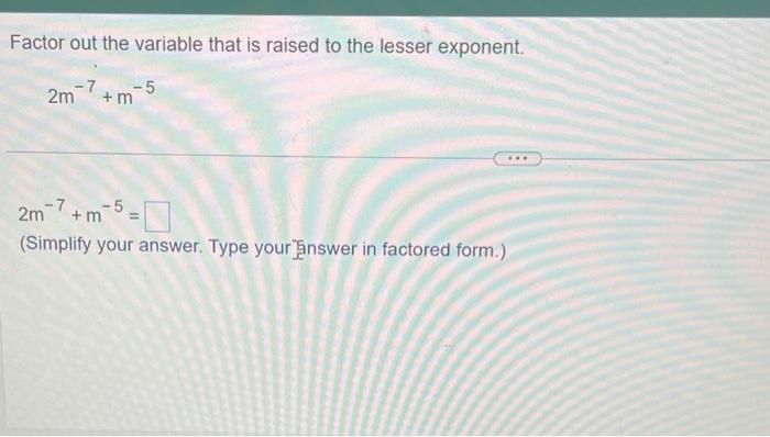 Solved Factor out the variable that is raised to the lesser | Chegg.com