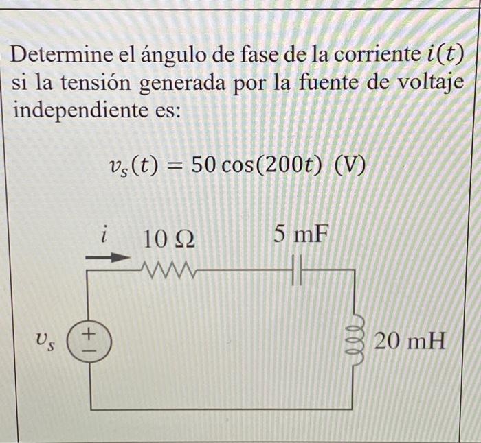 Solved Determine el ángulo de fase de la corriente i(t) si | Chegg.com