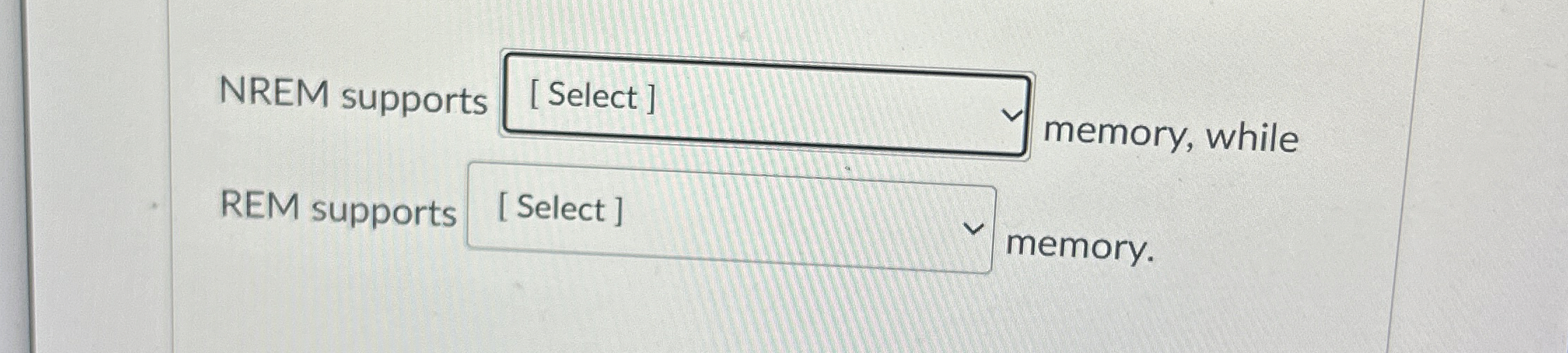 Solved NREM supports q, ﻿memory, whileREM supports | Chegg.com