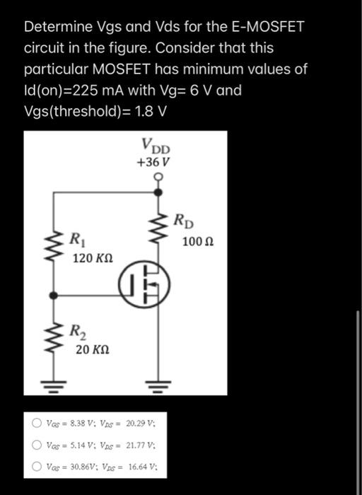 Solved Determine Vgs and Vds for the E-MOSFET circuit in the | Chegg.com
