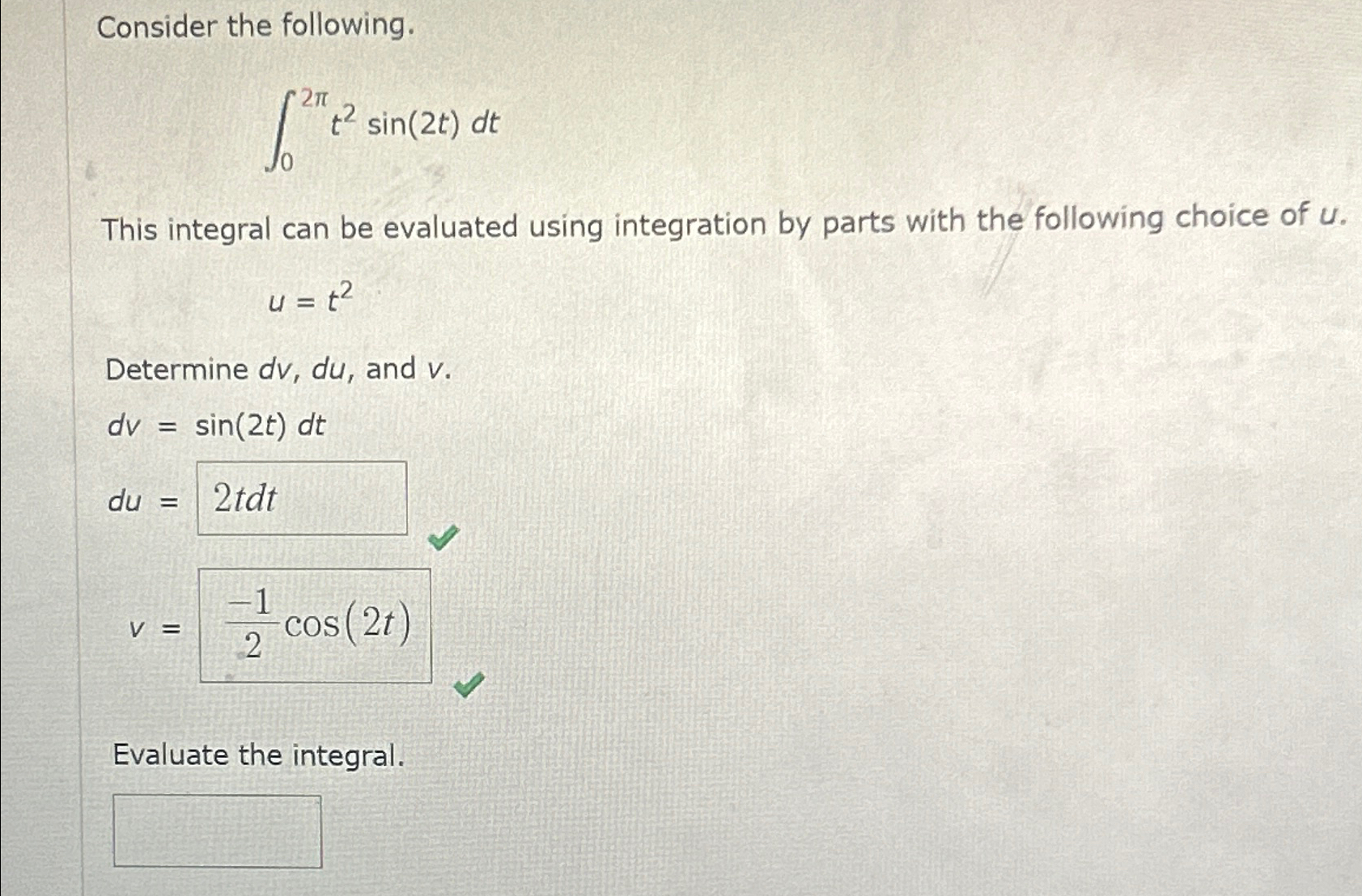 Solved Consider the following.∫02πt2sin(2t)dtThis integral | Chegg.com