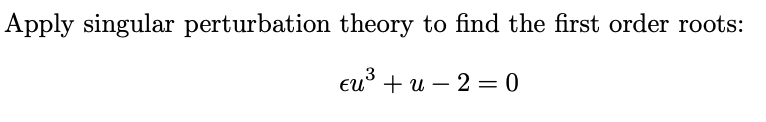 Solved Apply singular perturbation theory to find the first | Chegg.com