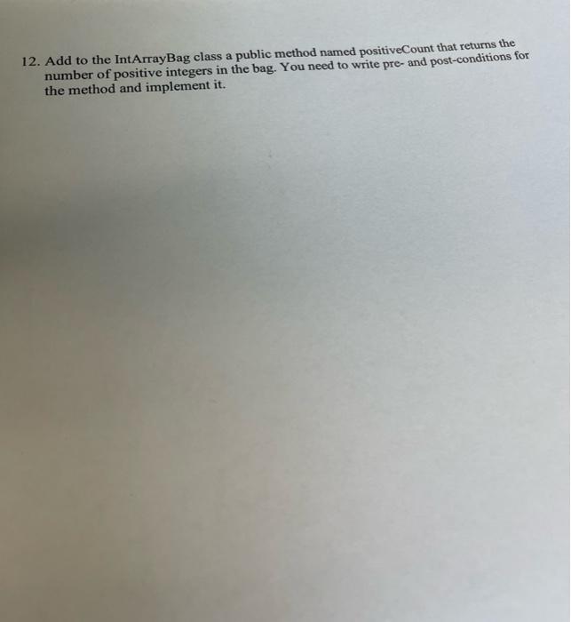 Solved 12. Add to the IntArrayBag class a public method | Chegg.com