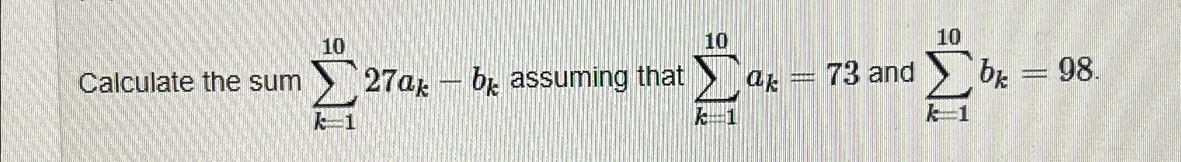 Solved Calculate the ∑k=11027ak-bk ﻿assuming that | Chegg.com