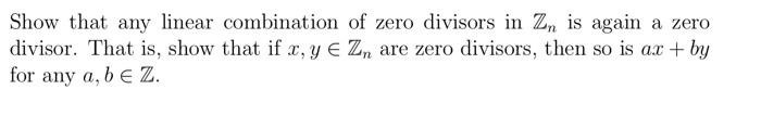 Solved Show that any linear combination of zero divisors in | Chegg.com