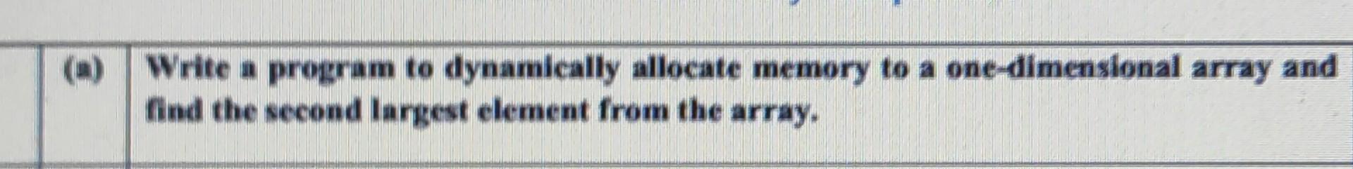 Solved (a) Write a program to dynamically allocate memory to | Chegg.com