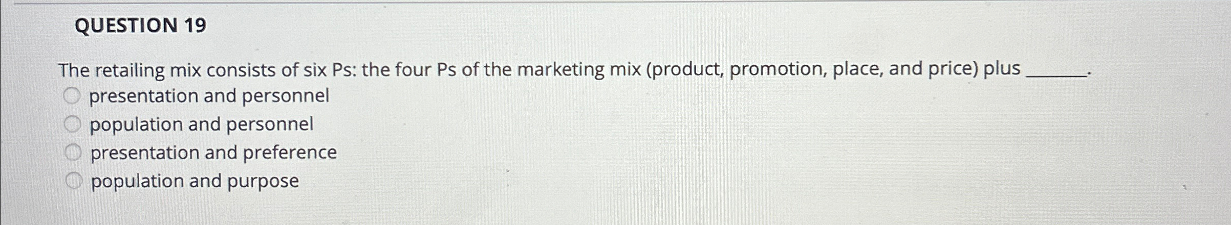 Solved QUESTION 19The retailing mix consists of six Ps: the | Chegg.com