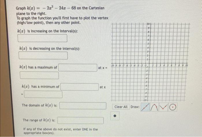 Solved Graph k(x)=−2x2−24x−68 on the Cartesian plane to the | Chegg.com