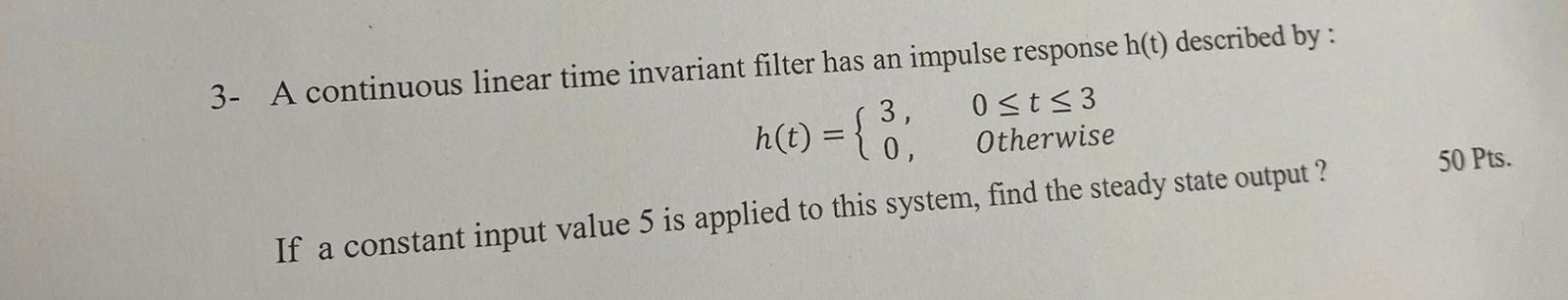 Solved 3- ﻿A continuous linear time invariant filter has an | Chegg.com