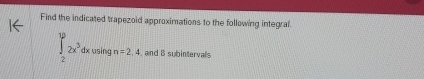 Solved Find the indicated trapezoid approximations to the | Chegg.com
