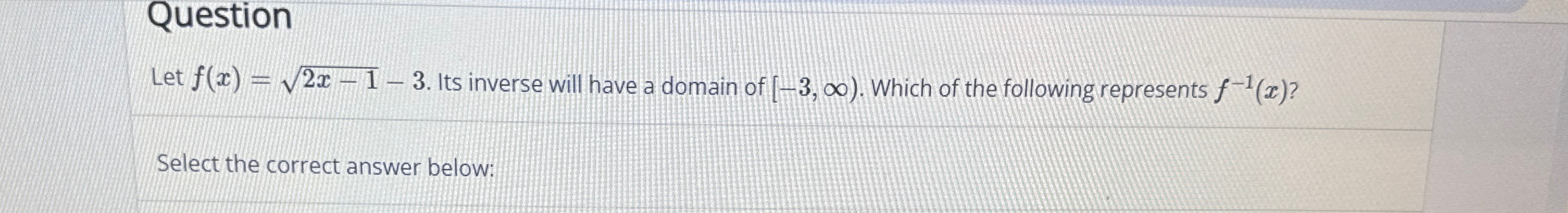 Solved QuestionLet f(x)=2x-12-3. ﻿Its inverse will have a | Chegg.com