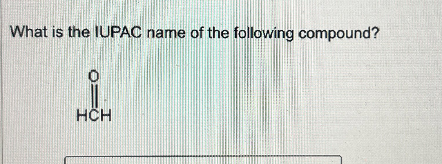 Solved What is the IUPAC name of the following compound? | Chegg.com