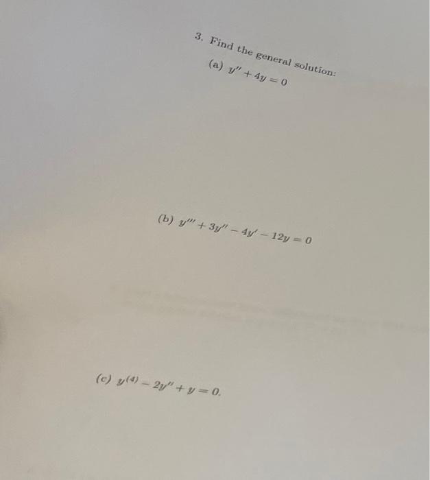 Solved 3. Find the general solution: (a) y′′+4y=0 (b) | Chegg.com