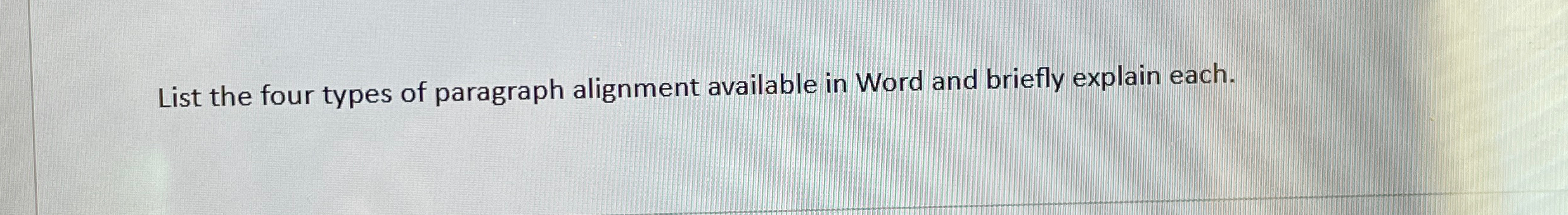 Solved List the four types of paragraph alignment available | Chegg.com