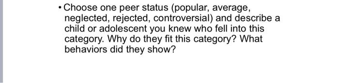 Solved • Choose one peer status (popular, average, | Chegg.com