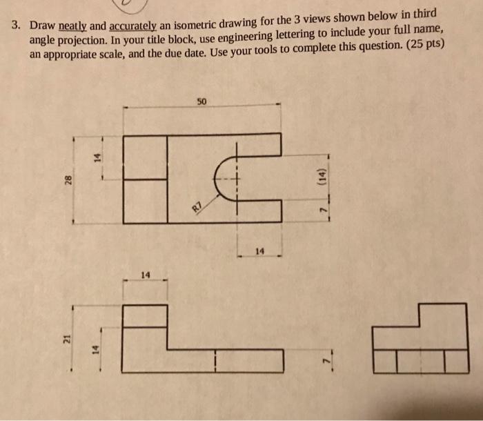Solved 3. Draw neatly and accurately an isometric drawing | Chegg.com