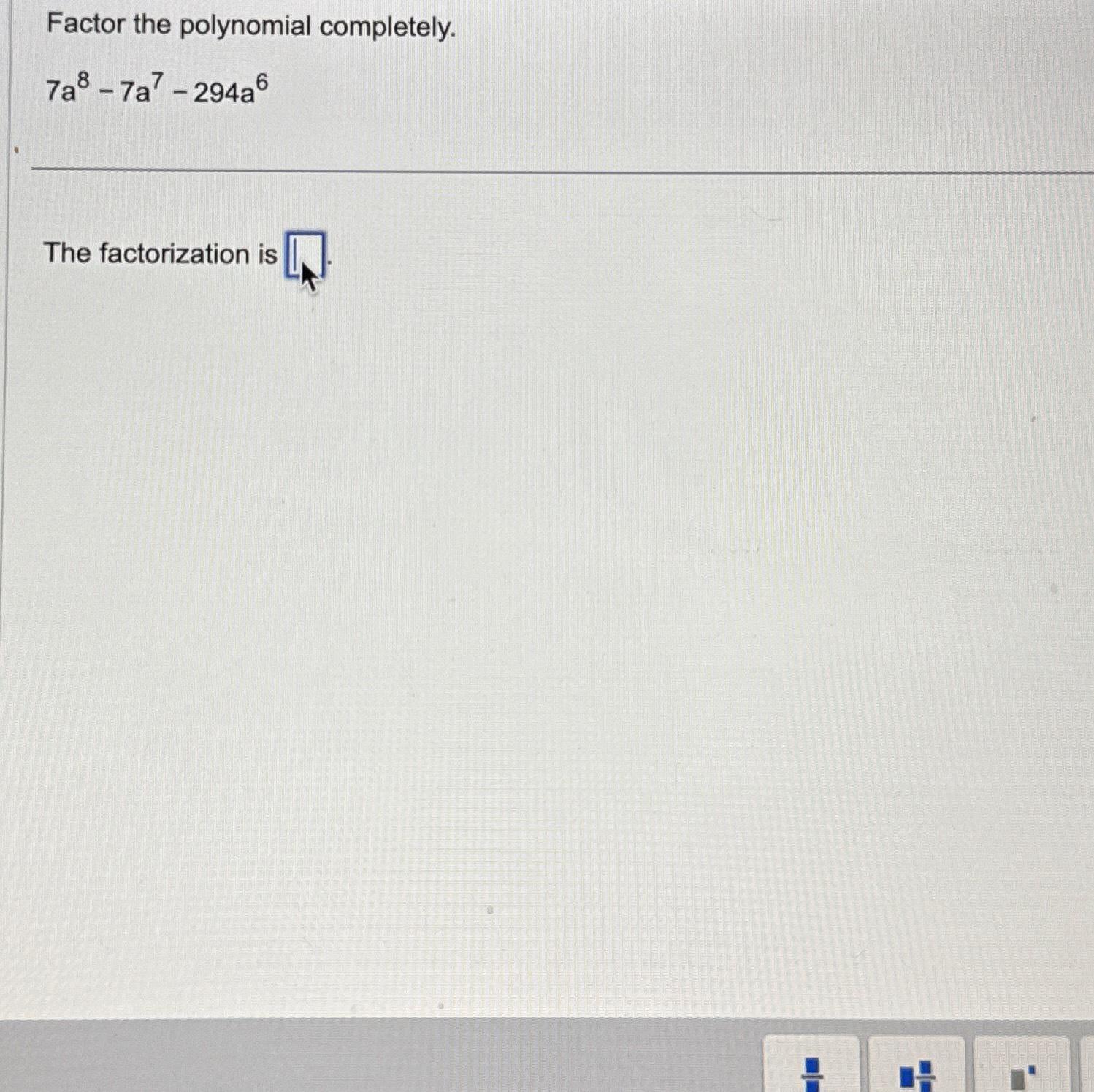 Solved Factor the polynomial completely.7a8-7a7-294a6The | Chegg.com