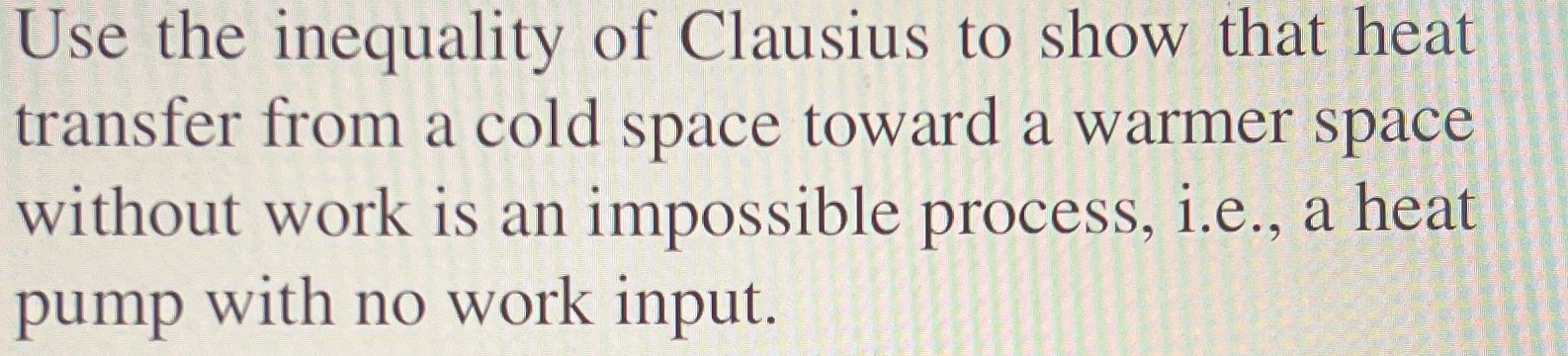 Solved Use the inequality of Clausius to show that heat | Chegg.com