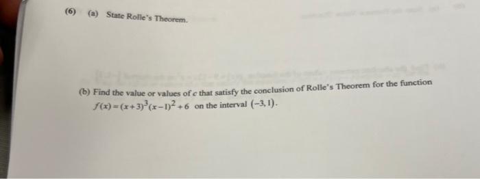 Solved (6) (a) State Rolle's Theorem. (b) Find the value or | Chegg.com