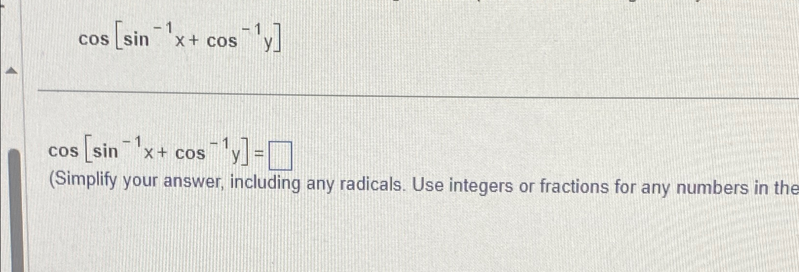 Solved cos[sin-1x+cos-1y]cos[sin-1x+cos-1y]=(Simplify your | Chegg.com