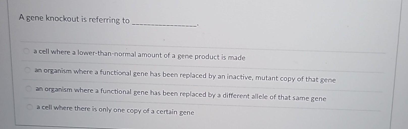 Solved A gene knockout is referring to a cell where a | Chegg.com
