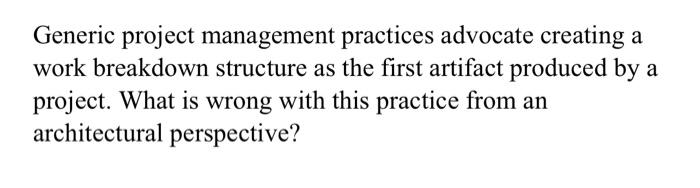 Solved Generic project management practices advocate | Chegg.com