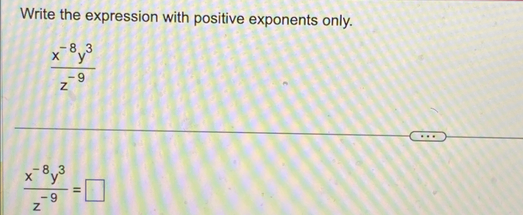 Solved Write the expression with positive exponents | Chegg.com