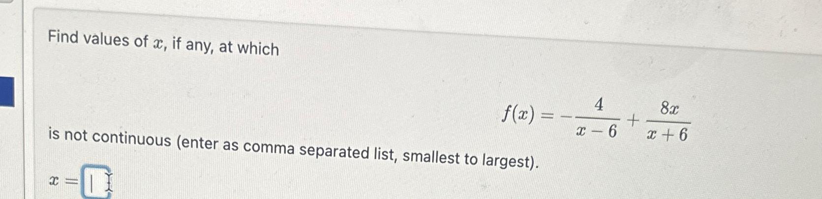 Solved Find values of x, ﻿if any, at whichf(x)=-4x-6+8xx+6is | Chegg.com