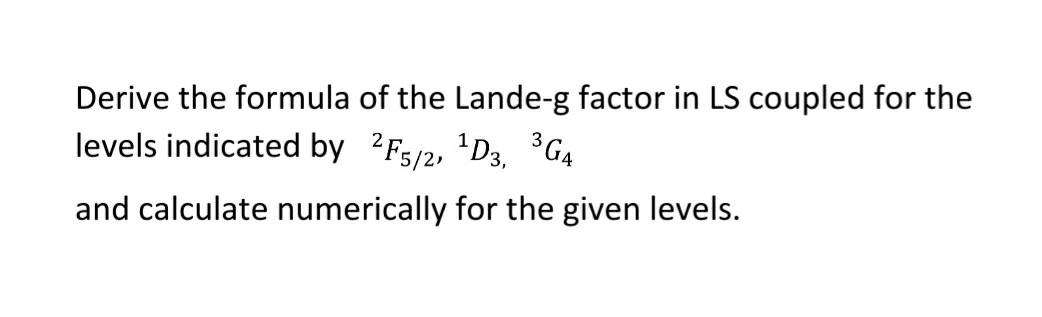 Solved Derive the formula of the Lande-g factor in LS | Chegg.com