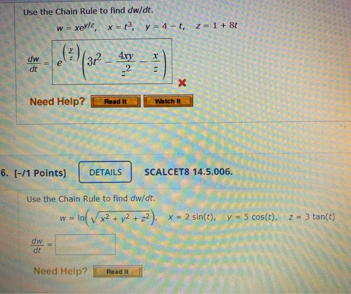 Solved Use the Chain Rule to find dw/dt. w= xey/z, x=ť, y = | Chegg.com