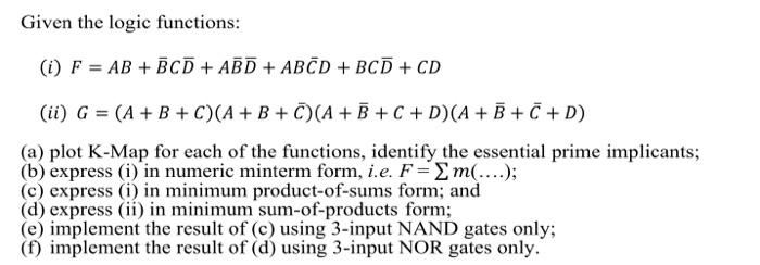 Solved Given the logic functions: (i) F = AB + BCD + ABD + | Chegg.com