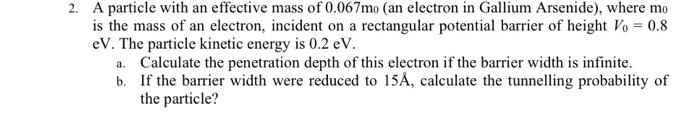 Solved 2. A particle with an effective mass of 0.067 m0 (an | Chegg.com