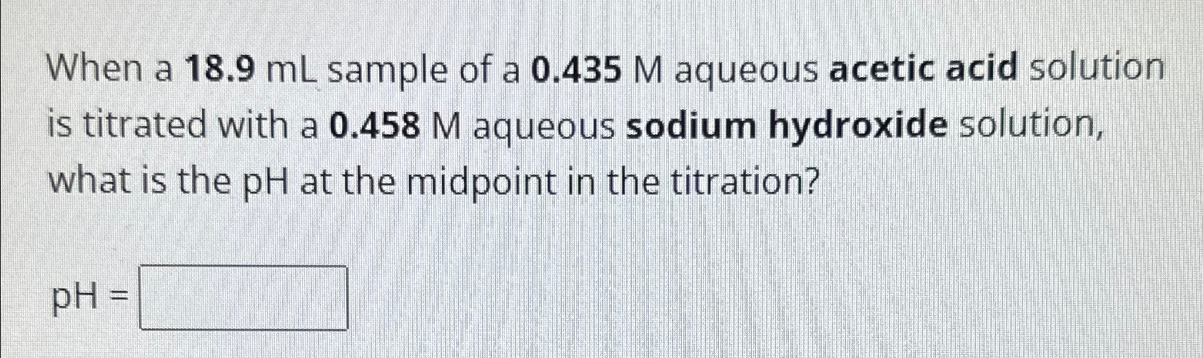 Solved When a 18.9mL ﻿sample of a 0.435M ﻿aqueous acetic | Chegg.com