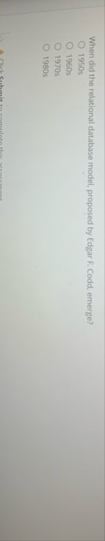 Solved When did the relational database model, proposed by | Chegg.com