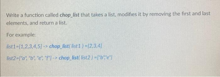 Solved Write a function called chop_list that takes a list | Chegg.com