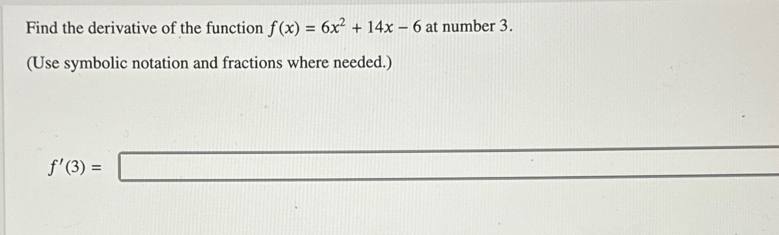 Solved Find the derivative of the function f(x)=6x2+14x-6 | Chegg.com