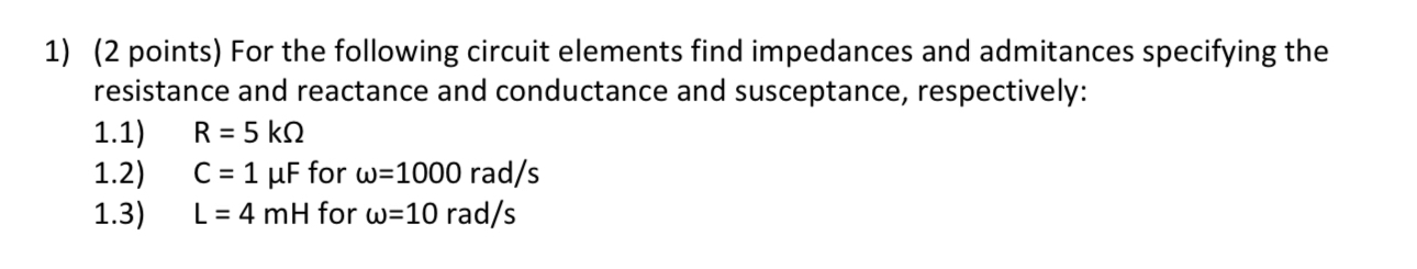 Solved For the following circuit elements find impedances | Chegg.com