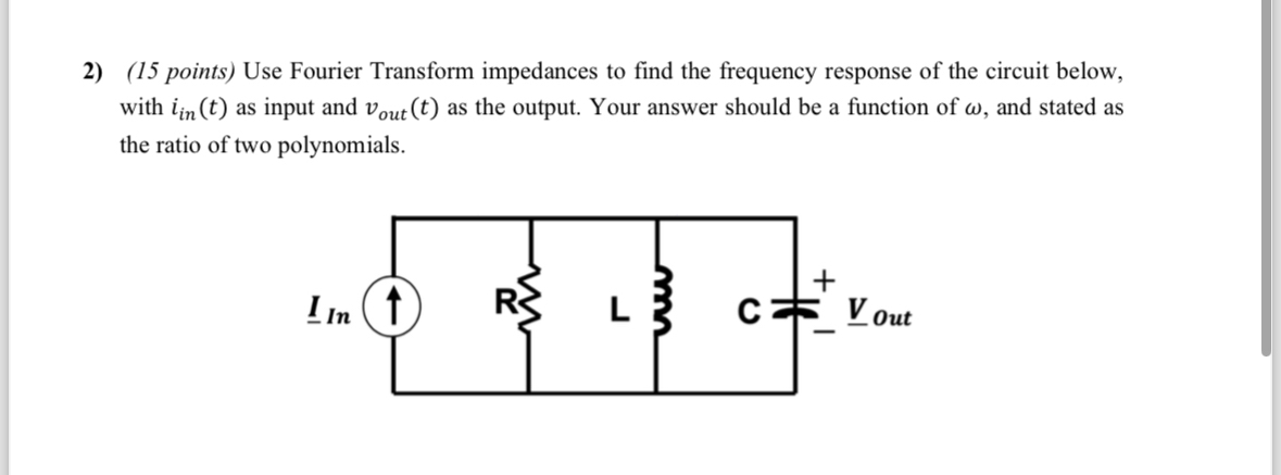 Solved (15 ﻿points) ﻿Use Fourier Transform impedances to | Chegg.com