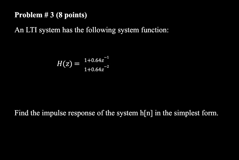 Solved Problem # 3 (8 ﻿points)An LTI system has the | Chegg.com
