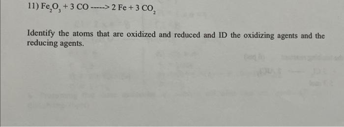 Solved 11) Fe2O3+3CO 2Fe+3CO2 Identify the atoms that are | Chegg.com