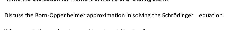 Solved Discuss the Born-Oppenheimer approximation in solving | Chegg.com