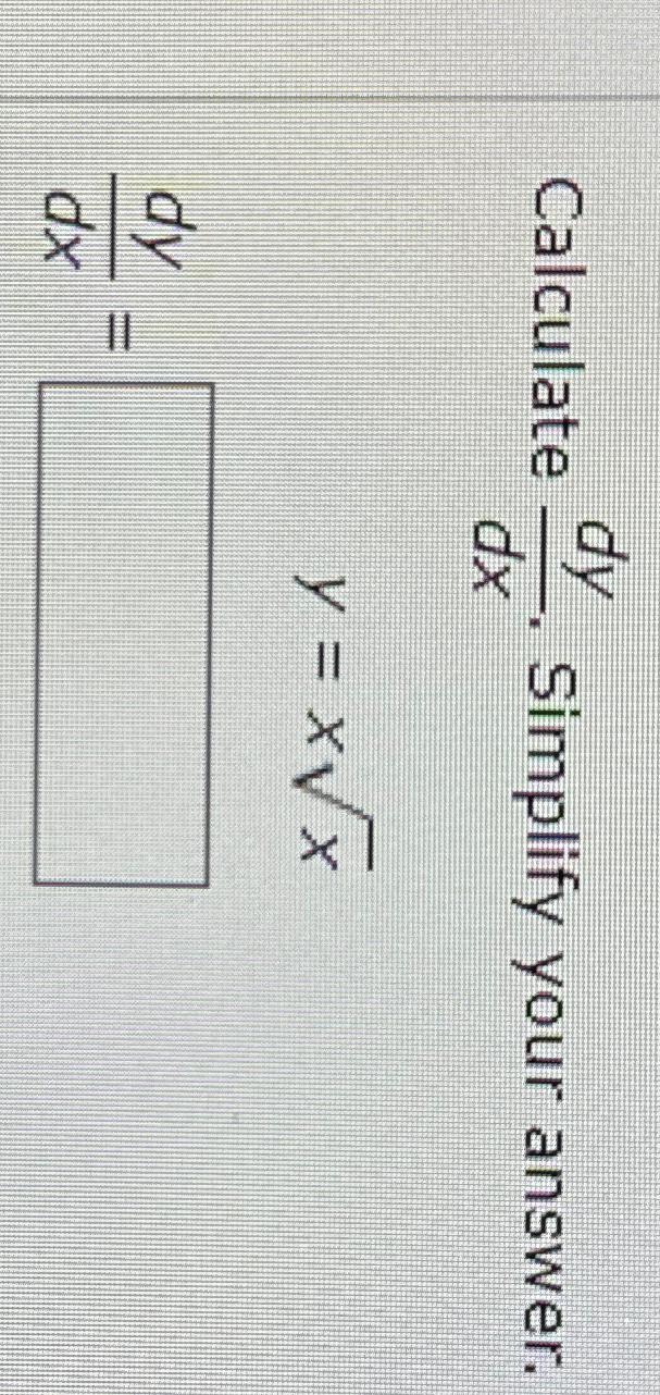 Solved Calculate dydx. ﻿Simplify your answer.y=xx2dydx= | Chegg.com