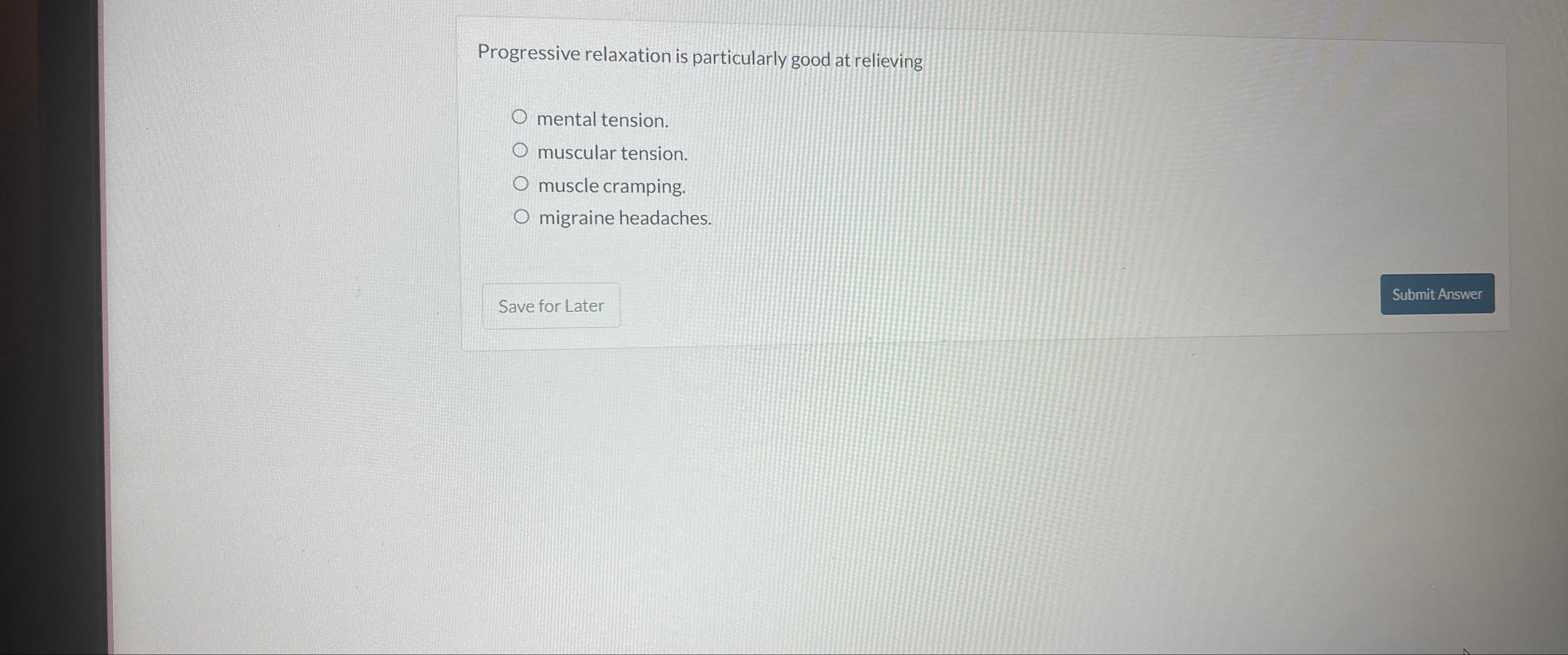 Solved Progressive relaxation is particularly good at | Chegg.com
