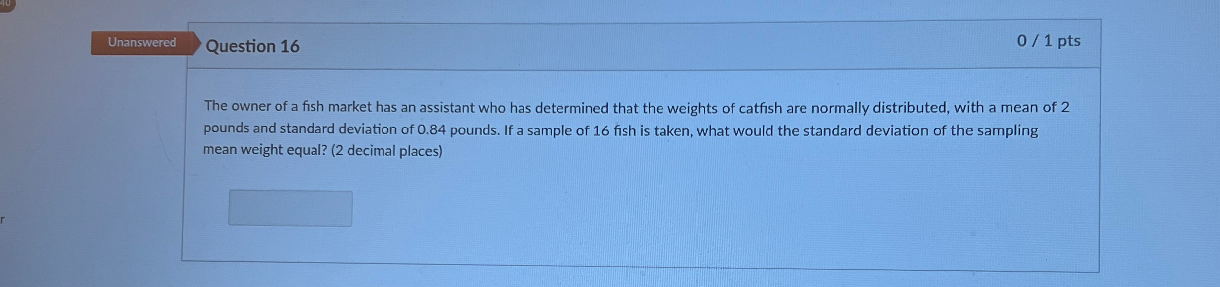 Solved Question 1601 ﻿ptsThe owner of a fish market has an | Chegg.com