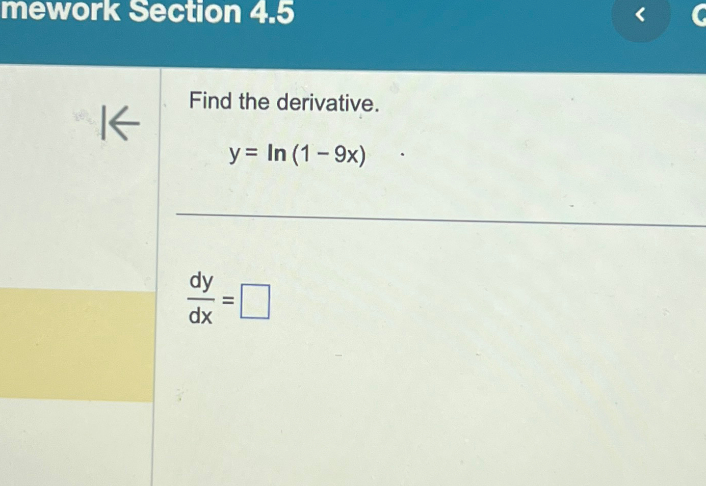 Solved mework Section 4.5Find the derivative.y=ln(1-9x)dydx= | Chegg.com