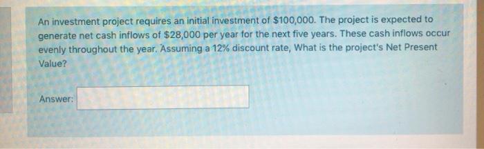 Solved An investment project requires an initial investment | Chegg.com