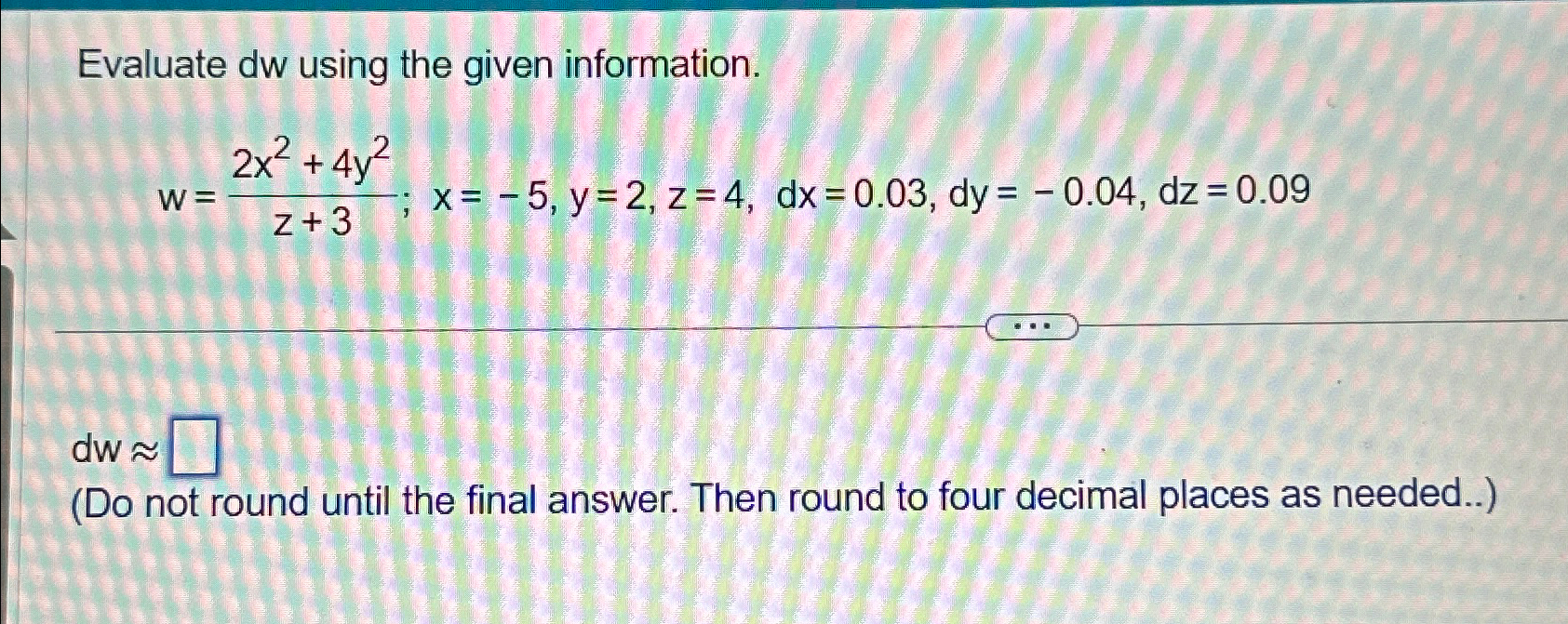 Solved Evaluate dw using the given | Chegg.com