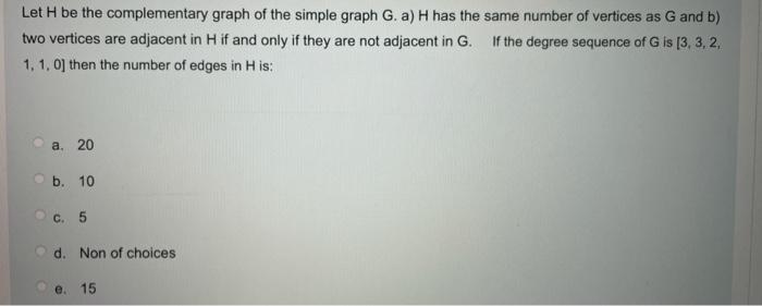 Solved Let H be the complementary graph of the simple graph | Chegg.com