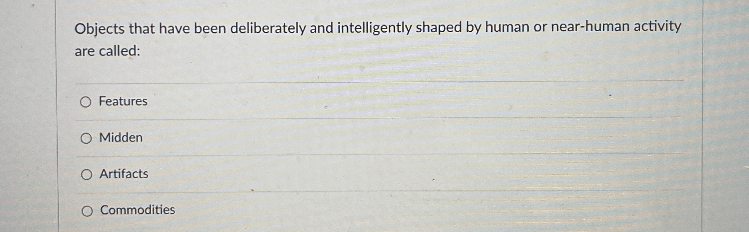 Solved Objects that have been deliberately and intelligently | Chegg.com