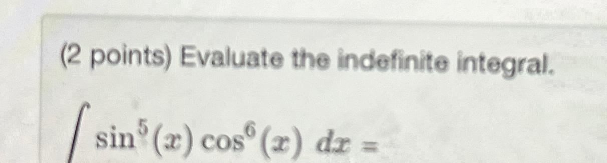 Solved (2 ﻿points) ﻿Evaluate the indefinite | Chegg.com